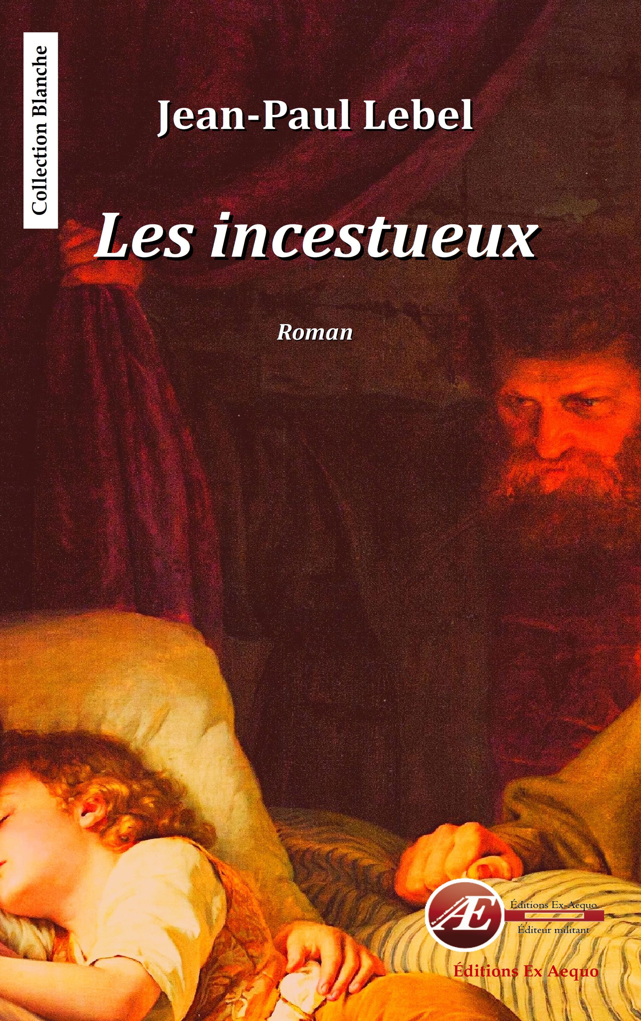 Les incestueux, de Jean-Paul Lebel - Éditions Ex Æquo